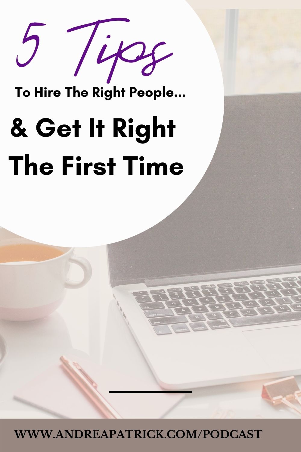 Hire The Right People | 5 Tips To Get It Right The First Time